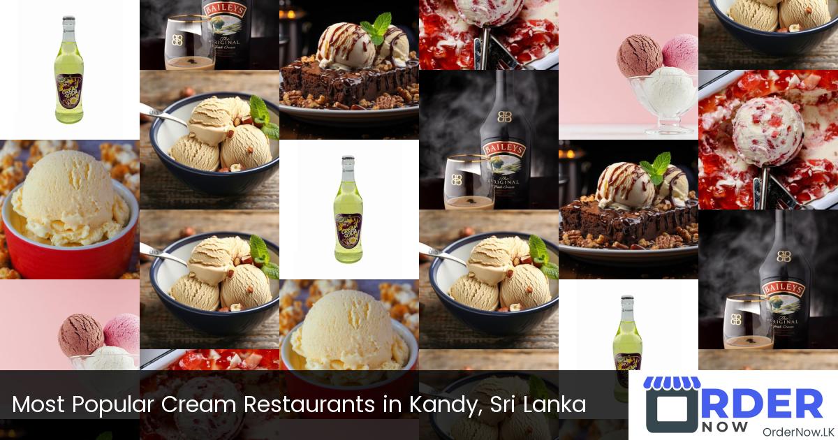 Most Popular Cream In Kandy Restaurants in Sri Lanka | OrderNow