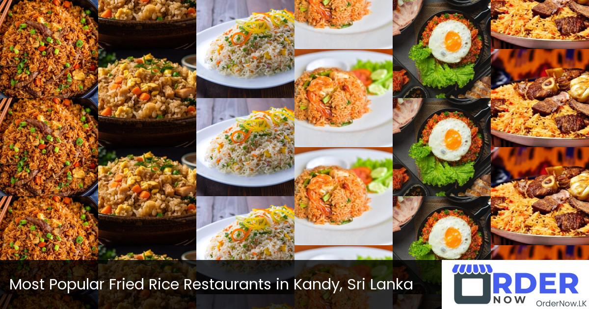 Most Popular Fried Rice In Kandy Restaurants in Sri Lanka | OrderNow
