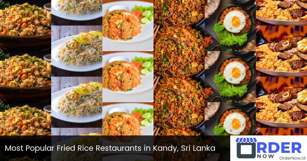 Most Popular Fried Rice In Kandy Restaurants in Sri Lanka | OrderNow